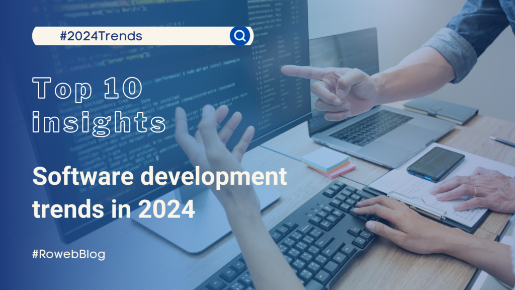 Software development trends in 2024 | Roweb Blog