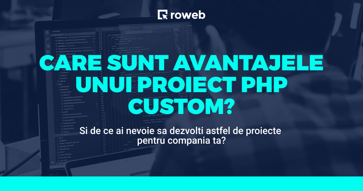 Care sunt avantajele unui proiect PHP custom? Si de ce ai nevoie sa ...